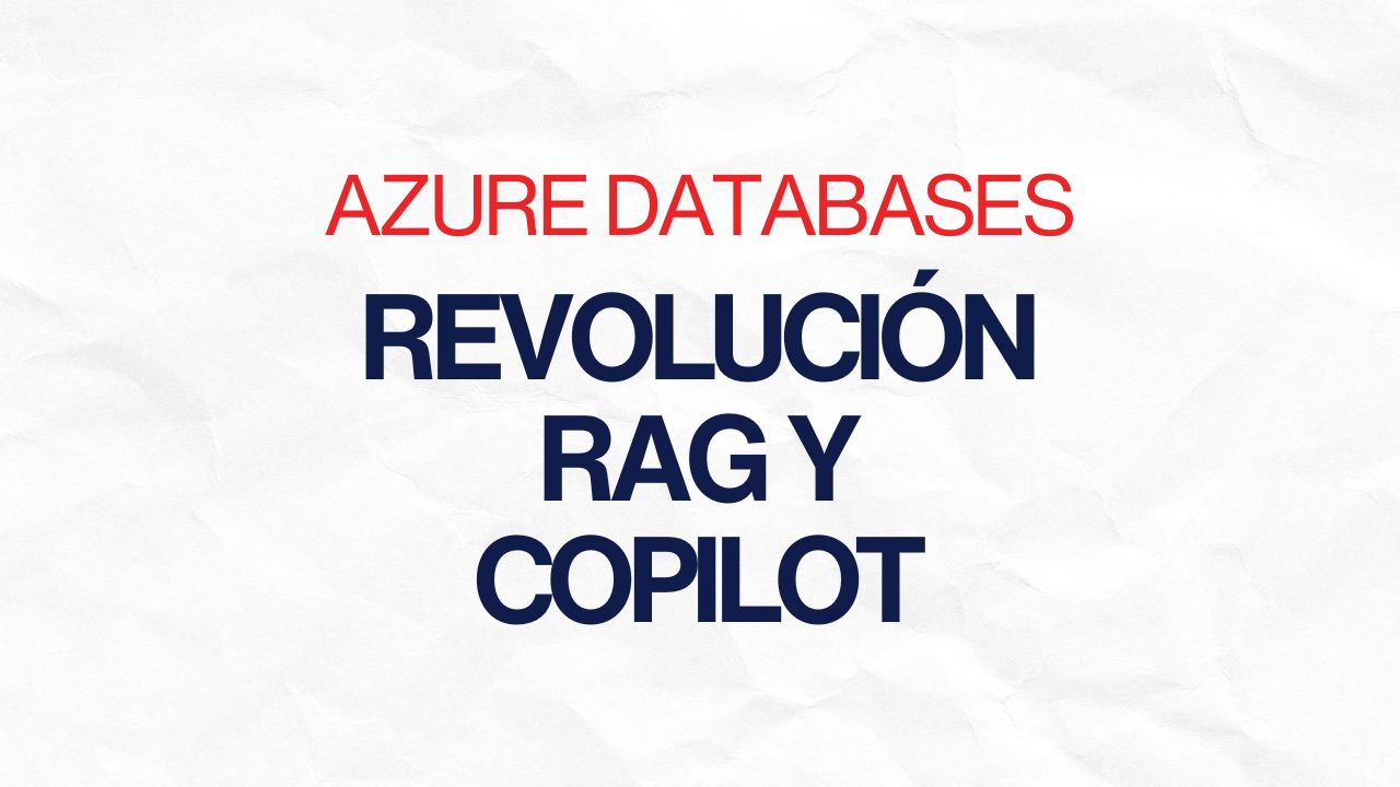 Cómo Azure Databases y la IA revolucionan RAG y Copilot
